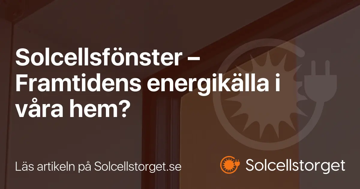 Solcellsfönster – Framtidens energikälla i våra hem?
